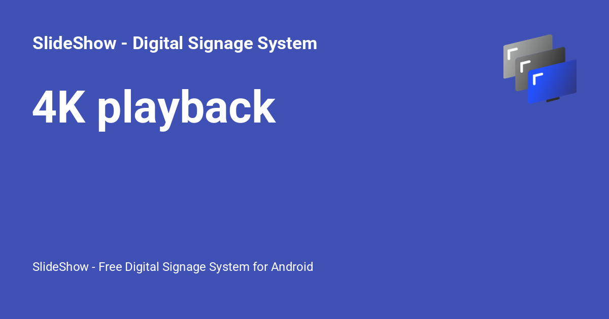 4K playback - SlideShow - Digital Signage System